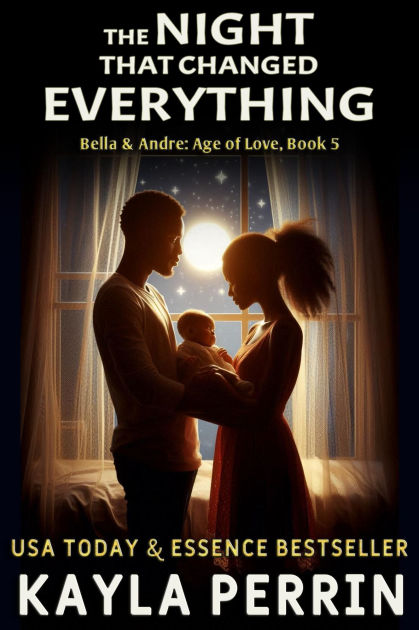 The Night That Changed Everything (Bella & Andre: Age of Love, #5) by ...