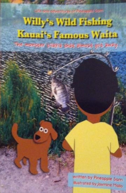 Willy's Wild Fishing Kauai's Famous Waita (Willy Book 2) by Pineapple ...