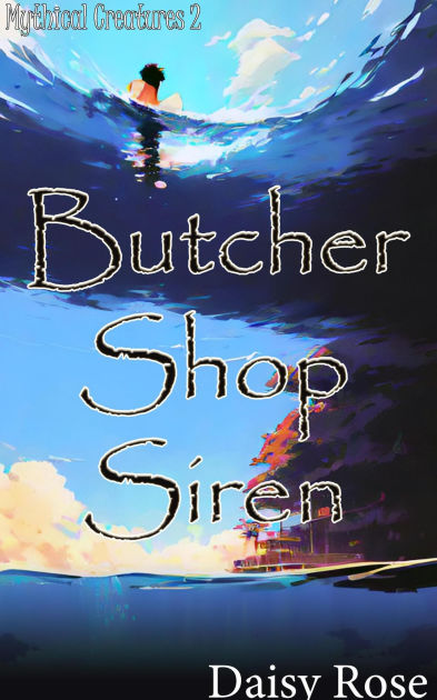 Butcher Shop Siren (Mythical Creatures) by Daisy Rose | eBook | Barnes ...