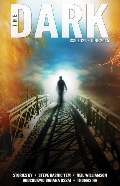 The Dark, Issue 121, June 2025 by Steve Rasnic Tem, Neil Williamson ...
