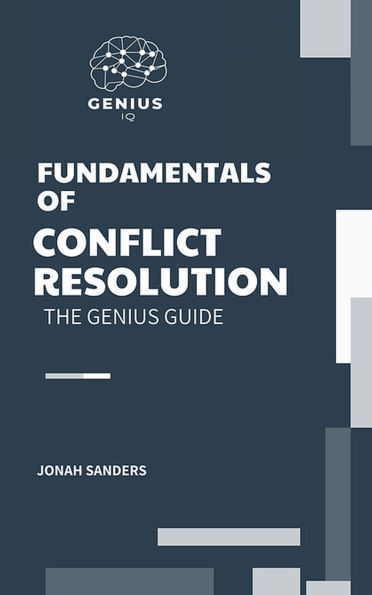 Fundamentals of Conflict Resolution (The Genius Guide, #6) by Jonah ...
