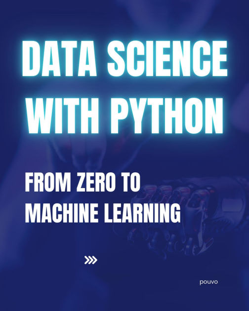 Data Science with Python: From Zero to Machine Learning by Pouvo ...