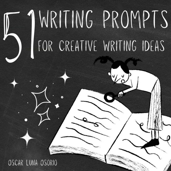 51 Writing Prompts for Creative Writing Ideas by Oscar Luna Osorio ...