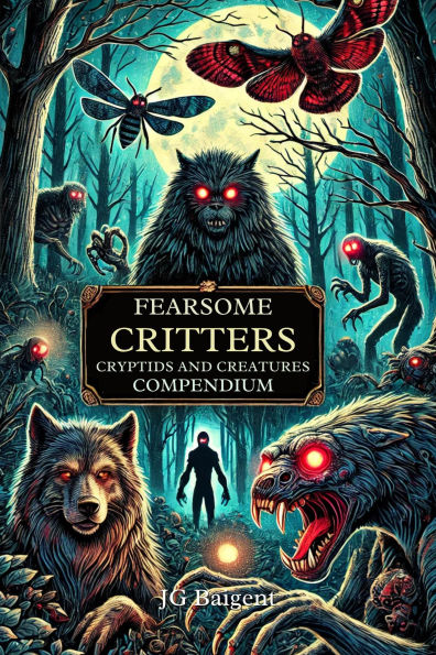 Fearsome Critters - Cryptids and Creatures - A North American Creature Compendium by Repartee ...