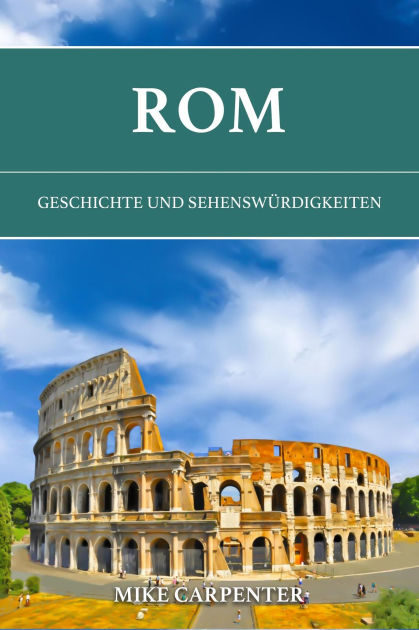 Rom: Geschichte und Sehenswürdigkeiten (The Cultured Traveler) by Mike ...