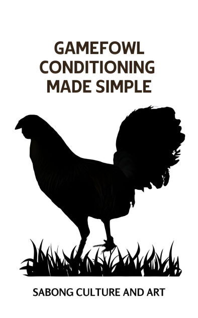 Gamefowl Conditioning Made Simple by Sabong Culture and Art | eBook ...