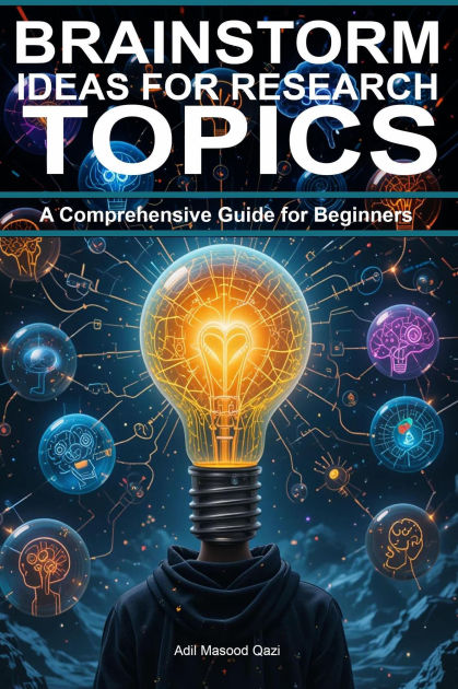 Brainstorming Ideas for Research Topics: A Comprehensive Guide for ...