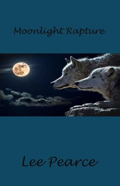 Moonlight Rapture by Lee Pearce, Paperback | Barnes & Noble®