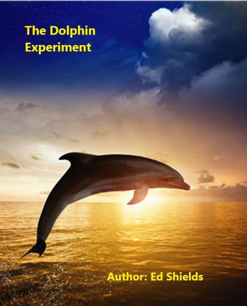 The Dolphin Experiment by Edward Shields, Paperback | Barnes & Noble®