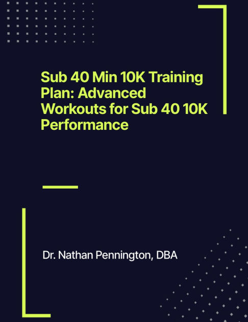 Sub 40 Min 10K Training Plan Advanced Workouts for Sub 40 10K ...