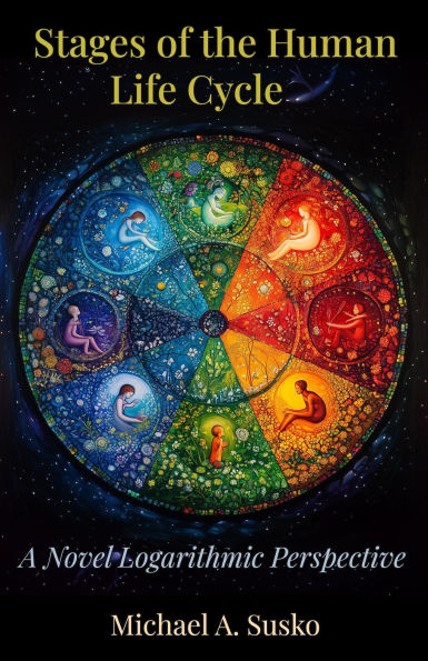 Stages of the Human Life Cycle: A Novel Logarithmic Perspective by ...
