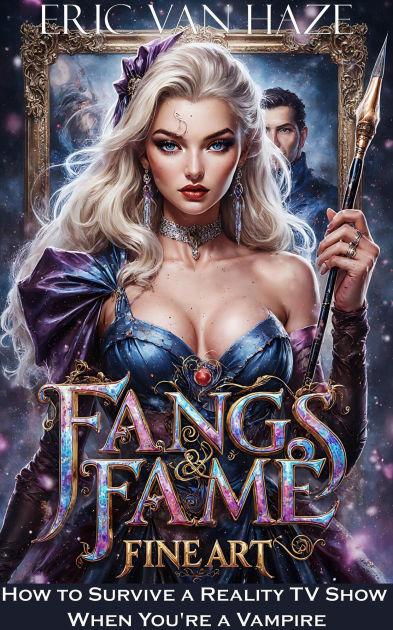 Fangs, Fame And Fine Art - How to Survive a Reality TV Show When You're ...