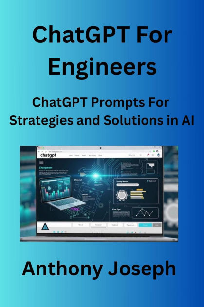 ChatGPT For Engineers - ChatGPT Prompts For Strategies and Solutions in ...
