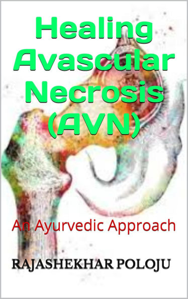 Healing Avascular Necrosis by Raja shekar Murthy Poloju | eBook ...