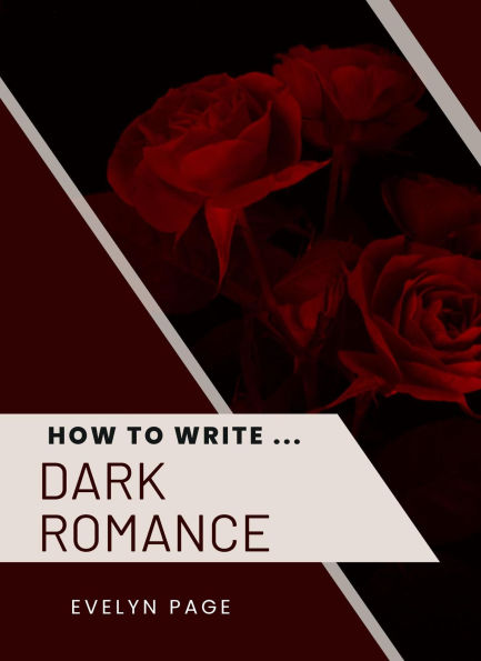 How To Write ... Dark Romance by Evelyn Page | eBook | Barnes & Noble®