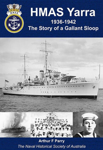 HMAS Yarra 1936-1942 The Story of a Gallant Sloop by Arthur F Parry ...