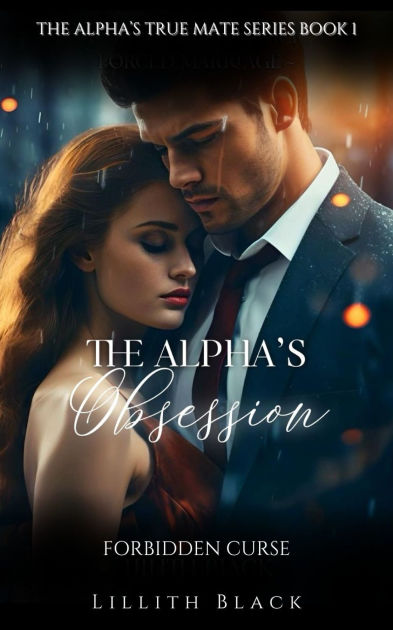 The Alpha's Obsession: Forbidden Curse by Lillith Black | eBook ...