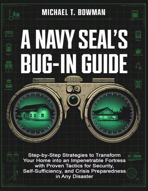 The Practical Navy SEAL's Bug-In Guide: Step-by-Step Strategies to ...