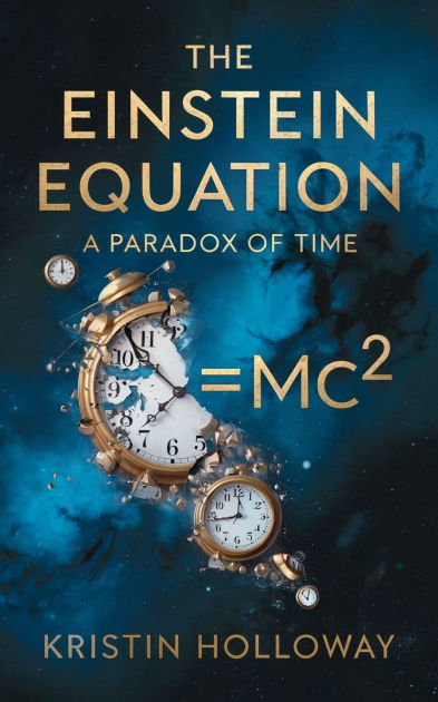 The Einstein Equation: A Paradox of Time by Kristin Holloway | eBook ...