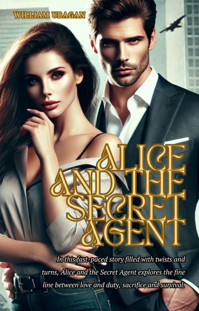 Alice and the Secret Agent by William Ubagan | eBook | Barnes & Noble®