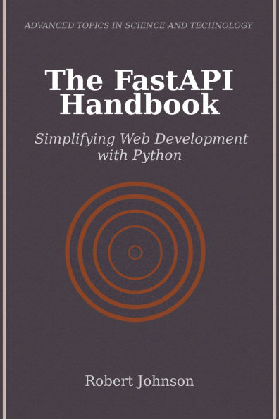The FastAPI Handbook: Simplifying Web Development with Python by Robert Johnson | eBook | Barnes ...