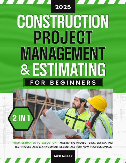 Construction Project Management & Estimating for Beginners: [2 in 1 ...