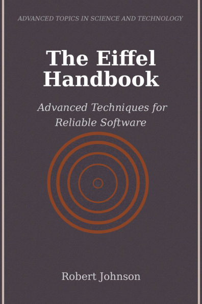 The Eiffel Handbook: Advanced Techniques for Reliable Software by ...