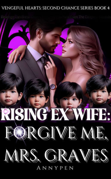 Rising Ex Wife: Forgive Me, Mrs. Graves by Annypen | eBook | Barnes ...