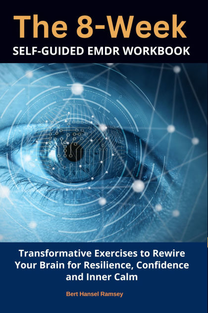 The 8-Week Self-Guided EMDR Workbook: Transformative Exercises to ...