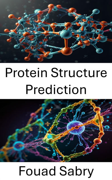 Protein Structure Prediction: Advances in Computational Methods and ...