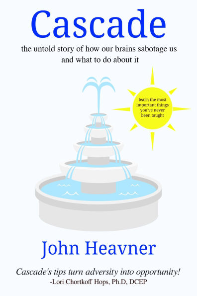 Cascade: The Untold Story Of How Our Brains Sabotage Us And What To Do ...
