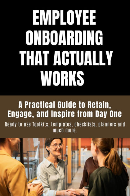 Employee Onboarding That Actually Works - A Practical Guide to Retain ...