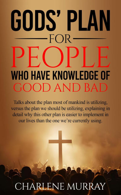 Gods' Plan For People Who Have Knowledge Of Good And Bad by Charlene ...