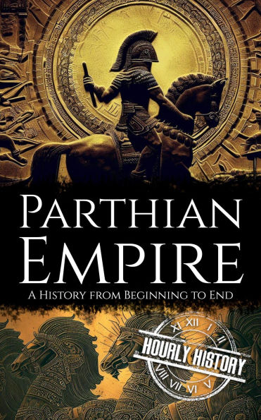 Parthian Empire by Hourly History | eBook | Barnes & Noble®