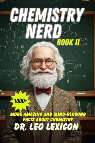 Chemistry Nerd Book II 1000+ More Amazing and Mind-Blowing Facts About ...