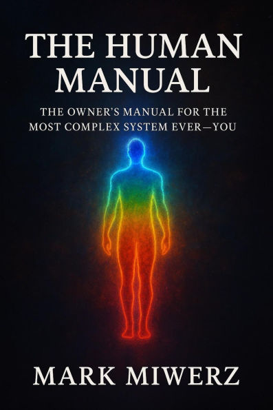 The Human Manual by Mark Miwerz | eBook | Barnes & Noble®