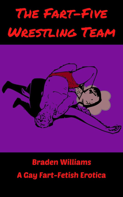 The Fart-Five Wrestling Team by Braden Williams | eBook | Barnes & Noble®