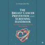The Breast Cancer Prevention and Screening Handbook: Your Guide to Risk ...