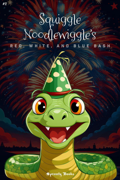 Squiggle Noodlewiggle's Red, White, and Blue Bash (Squiggle ...