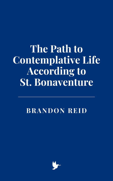 The Path to Contemplative Life According to St. Bonaventure by Brandon ...