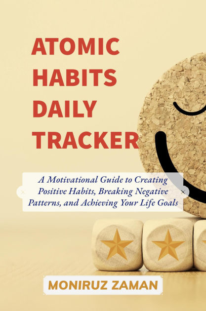 Atomic Habits Daily Tracker: A Motivational Guide to Creating Positive ...