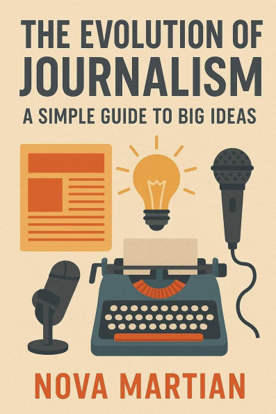 The Evolution of Journalism: A Simple Guide to Big Ideas by NOVA ...