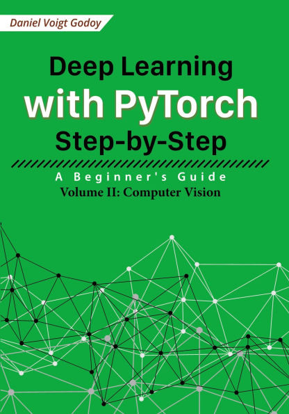 Deep Learning with PyTorch Step-by-Step: A Beginner's Guide - Volume II: Computer Vision by ...