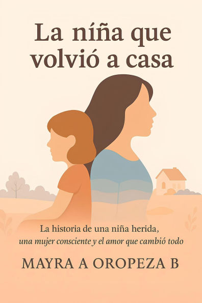La niña que volvio a casa by MAYRA ALEJANDRA OROPEZA BAEZ | eBook | Barnes & Noble®