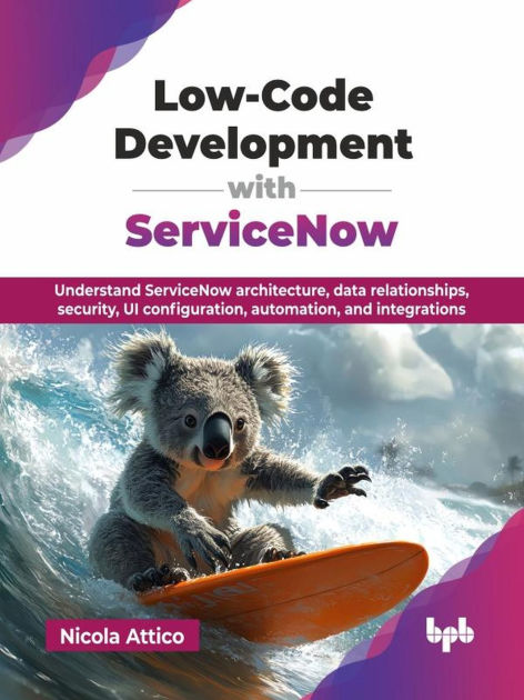 Low-Code Development with ServiceNow: Understand ServiceNow ...