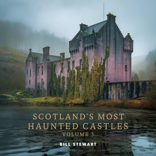 Scotlands Most Haunted Castles Vol 3 by Bill Stewart | eBook | Barnes ...
