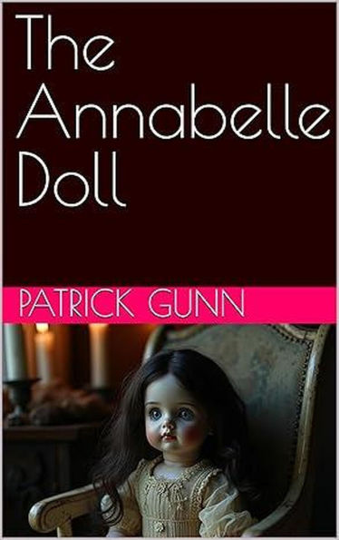 The Annabelle Doll by Patrick Gunn | eBook | Barnes & Noble®