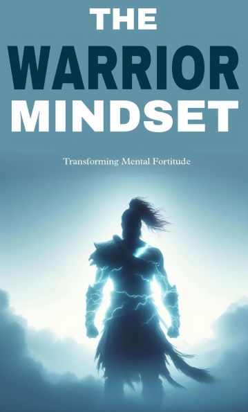 The warrior mindset: transforming mental fortitude by fukara boi | eBook | Barnes & Noble®