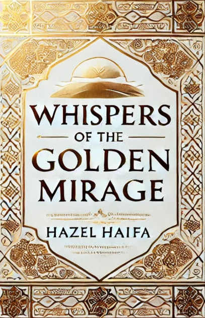 Whispers of the Golden Mirage by Hazel Haifa, Paperback | Barnes & Noble®
