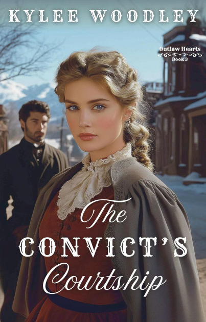 The Convict's Courtship (Outlaw Hearts, #3) by KyLee Woodley | eBook ...